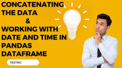 Session10 Concatenating The Data In Pandas Dataframe And Working With Date And Time In Pandas