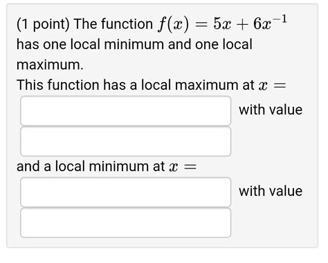solved 1 ﻿point ﻿the function f x 5x 6x 1 ﻿has one local
