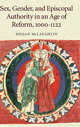 Sex Gender And Episcopal Authority In An Age Of Reform 1000 1122 By