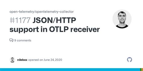 Json Support In Otlp Receiver · Issue 1177 · Open Telemetryopentelemetry Collector · Github