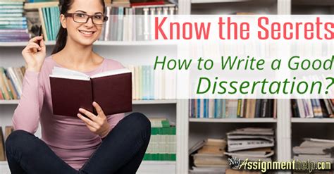 How To Write A Good DissertationKnow The Secrets MyAssignmentHelp Blog Best Assignment