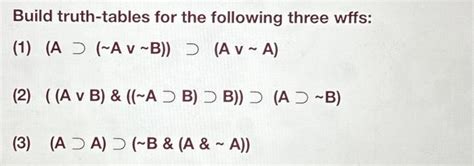 solved build truth tables for the following three wffs 1