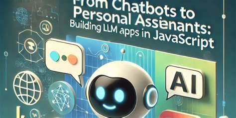 🤖 from chatbots to personal assistants building llm apps in javascript dev community