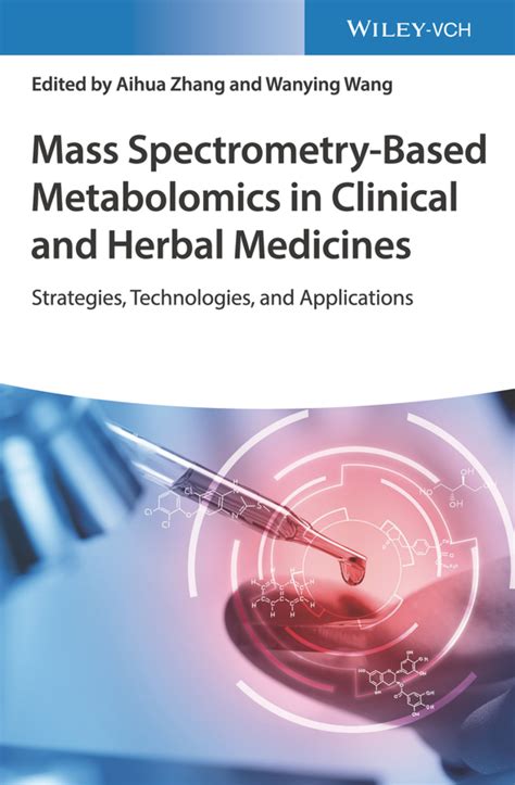 Mass Spectrometry Based Metabolomics In Clinical And Herbal Medicines Strategies Technologies