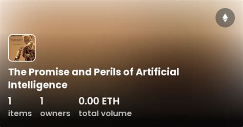 The Promise And Perils Of Artificial Intelligence Collection Opensea