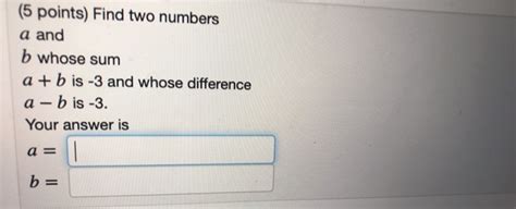 Solved 5 Points Find Two Numbers A And B Whose Sum A B