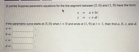 Solved Suppose Parametric Equations For The Line Segment