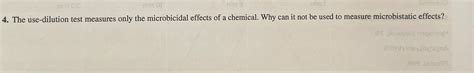 Solved The Use Dilution Test Measures Only The Microbicidal