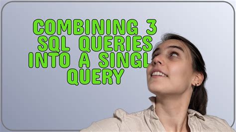 Salesforce Combining 3 Sql Queries Into A Single Query Youtube