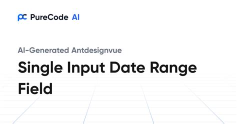 Build Great Antdesignvue Single Input Date Range Field Components