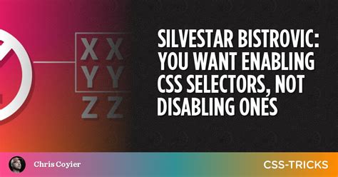 You Want Enabling Css Selectors Not Disabling Ones Rwebdev