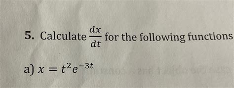 Solved Calculate Dxdt For The Following Chegg Com