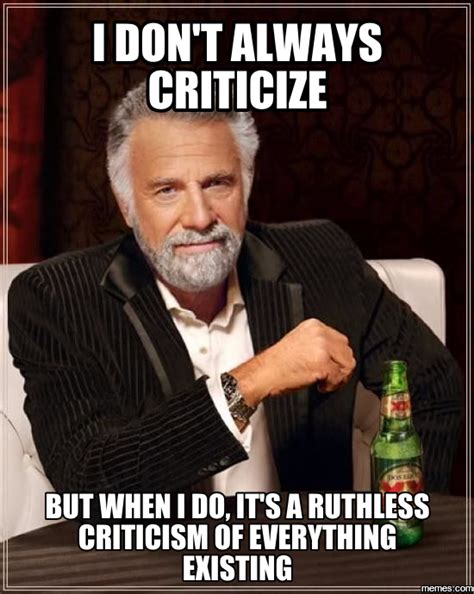 Constant Criticism Memes