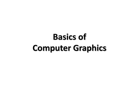 Ppt Basics Of Computer Graphics Powerpoint Presentation Free
