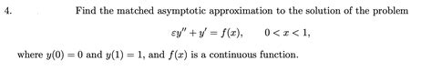 Solved Find The Matched Asymptotic Approximation To The