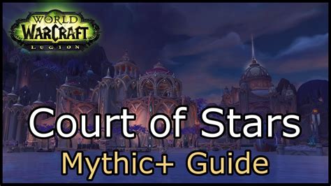 World Of Warcraft Court Of Stars Mythic Guide Youtube