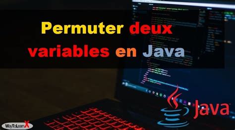 Permuter Deux Variables En Java Waytolearnx