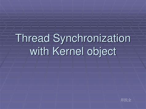Ppt Thread Synchronization With Kernel Object Powerpoint Presentation