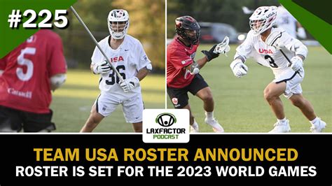 Schreiber Sowers Ehrhardt And Riordan Headline A Loaded Team Usa Roster Laxfactor Podcast