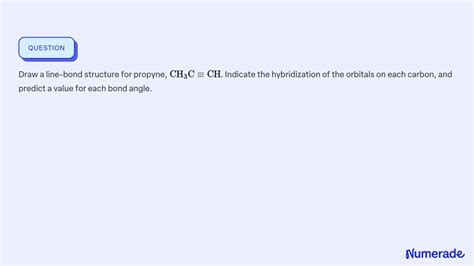 ⏩solved Draw A Line Bond Structure For Propyne Ch3 C ≡ch Indicate… Numerade