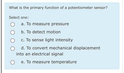 Solved What Is The Primary Function Of A Potentiometer