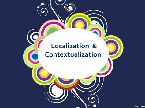 Ppt Localization And Contextualization Powerpoint Presentation Id 9522064