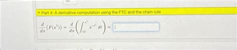 Solved Part 4 A Derivative Computation Using The Ftc And