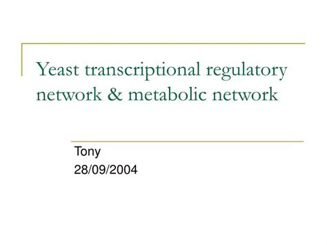 Ppt Yeast Transcriptional Regulatory Network And Metabolic Network Powerpoint Presentation Id