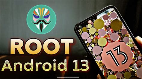 How To Root Android 13 Detailed Guide 😍😍 Youtube