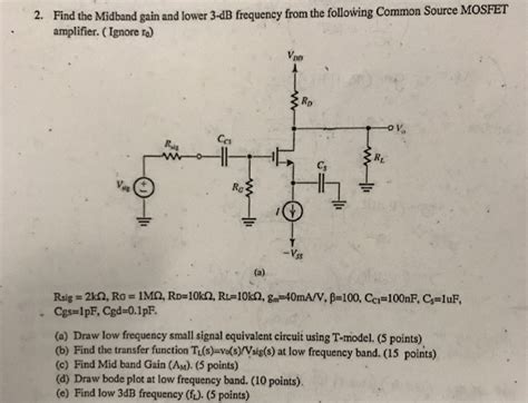 Solved 2 Find The Midband Gain And Lower 3 Db Frequency