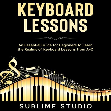 Buy Keyboard Lessons An Essential Guide For Beginners To Learn The Realms Of Keyboard Lessons