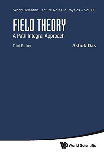 Field Theory A Path Integral Approach Third Edition World Scientific Lecture Notes In