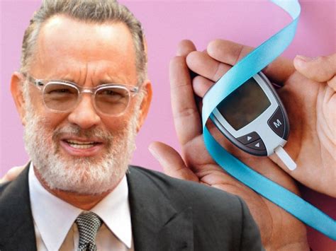 And When You Think You Cant Have Diabetes Ask Tom Hanks Body Mind Soul