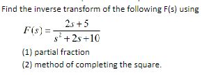 Solved Find The Inverse Transform Of The Following F S Chegg Com