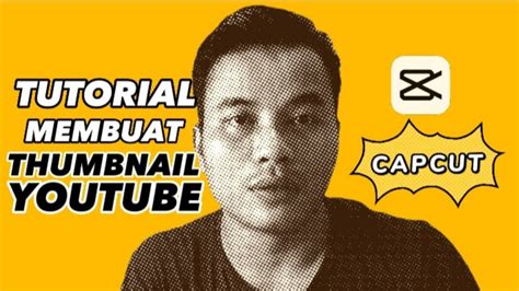 TUTORIAL MEMBUAT THUMBNAIL YOUTUBE DI CAPCUT MODAL SCREENSHOT