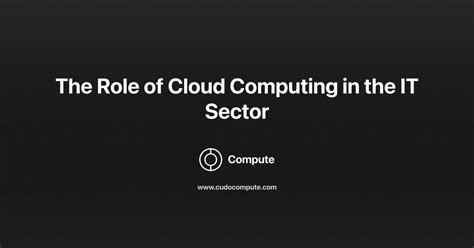 The Role Of Cloud Computing In The It Sector