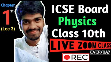Lecture 3 Chapter 1st Physics Class 10th Icse Board Youtube