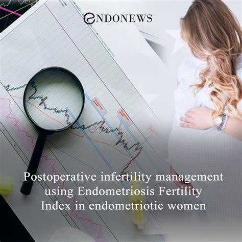 Postoperative Infertility Management Using Endometriosis Fertility