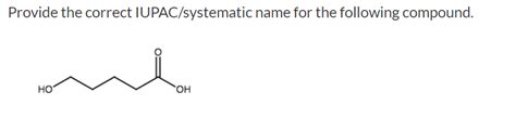 Solved Provide The Correct Iupac Systematic Name For The