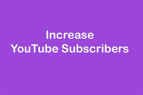 8 Simple Ways To Increase Youtube Subscribers Guide