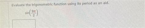 Solved Evaluate The Trigonometric Function Using Its Period