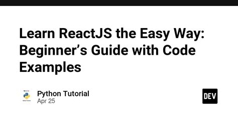 Learn Reactjs The Easy Way Beginners Guide With Code Examples Dev Community