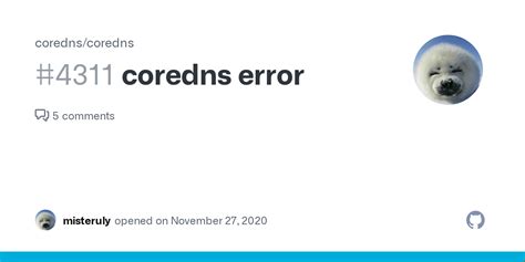 Coredns Error · Issue 4311 · Corednscoredns · Github