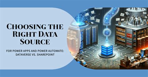 choosing the right data source for power apps and power automate dataverse vs sharepoint