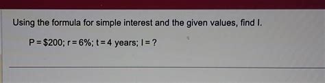 Solved Using The Formula For Simple Interest And The Given Chegg