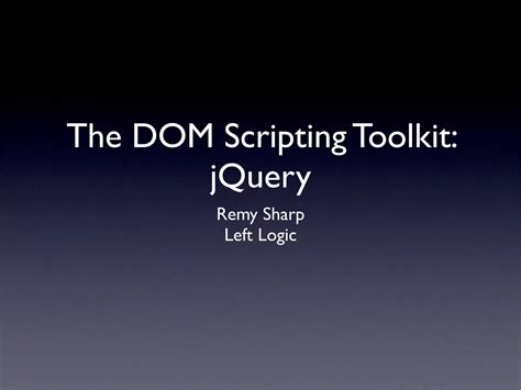 The Dom Scripting Toolkit J Query Ppt