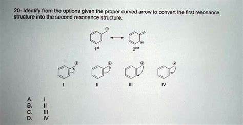 Solved 20 Identify From The Options Given The Proper Curved Arrow To Convert The First