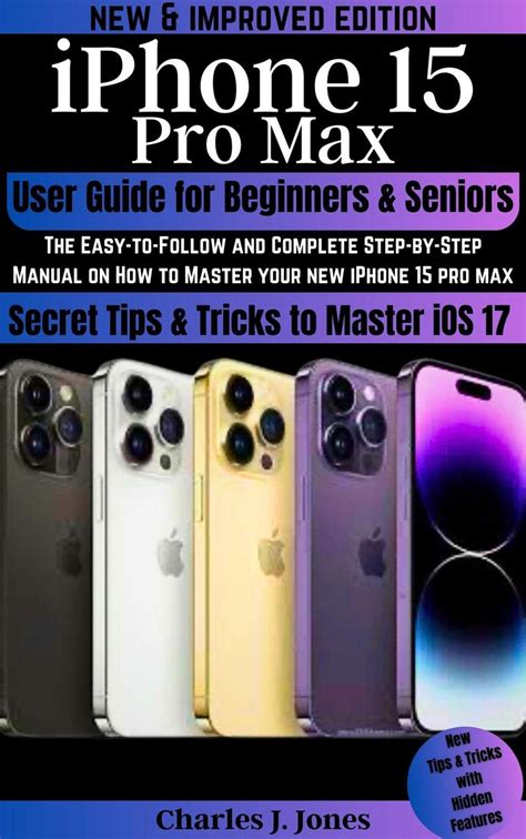 IPhone 15 Pro Max User Guide For Beginners And Seniors EBook By Charles J Jones EPUB