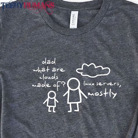 dad what are clouds made of t shirt linux servers mostly shirt computer geek hoodie teebyhumans