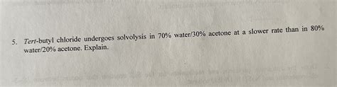 Solved Tert Butyl Chloride Undergoes Solvolysis In 70